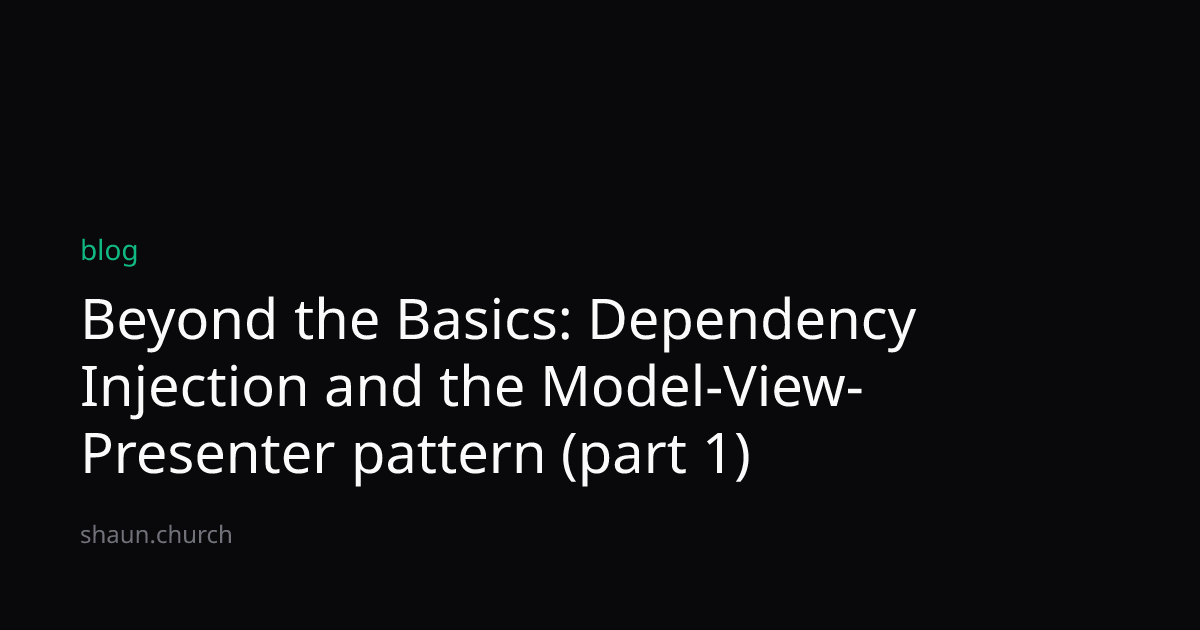 Beyond the Basics: Dependency Injection and the Model-View-Presenter ...